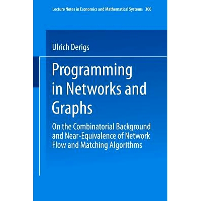 预订 Programming in Networks and Graphs: On the Combinatorial Background and Near-Equivalence of Network Flow and Matchi