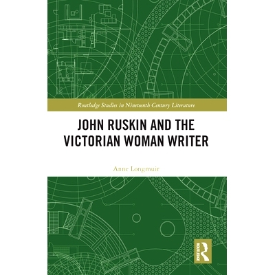 预订 John Ruskin and the Victorian Woman Writer 约翰·罗斯金与维多利亚时代的女作家: 9781032112077