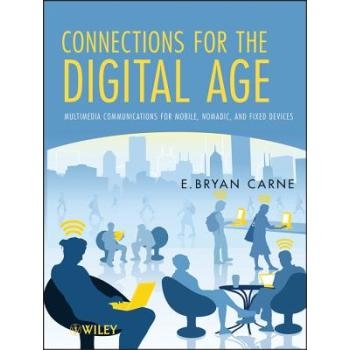 预订 Connections For The Digital Age: Multimedia Communications For Mobile, Nomadic, And Fixed Devices 数字时代的连接：
