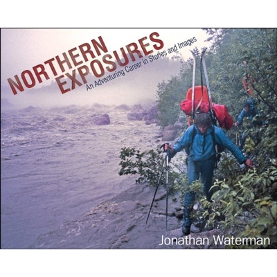 预订 Northern Exposures: An Adventuring Career in Stories and Images: 9781602231924