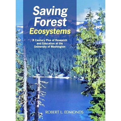 预订 Saving Forest Ecosystems: A Century Plus of Research and Education at the University of Washington: 9781480896444