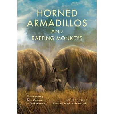 预订 Horned Armadillos and Rafting Monkeys: The Fascinating Fossil Mammals of South America 犰狳角和漂流猴子：南美引人入