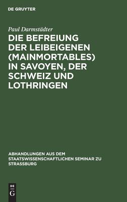 【预订】Die Befreiung der Leibeigenen (mainmortables) in Savoyen, der Schwei 9783111050829