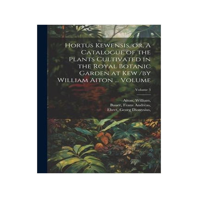[预订]Hortus Kewensis, or, A Catalogue of the Plants Cultivated in the Royal Botanic Garden at Kew /by Wil 9781021579539