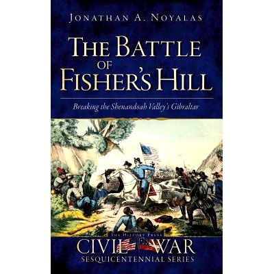 预订 The Battle of Fisher’s Hill: Breaking the Shenandoah Valley’s Gibraltar: 9781540206503