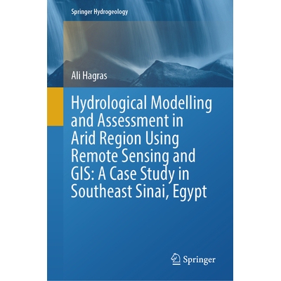 预订 Hydrological Modelling and Assessment in Arid Region Using Remote Sensing and GIS A Case Study in Southeast Sinai,