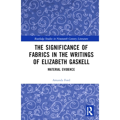 预订 The Significance of Fabrics in the Writings of Elizabeth Gaskell: Material Evidence 织物在伊丽莎白·盖斯凯尔作品中