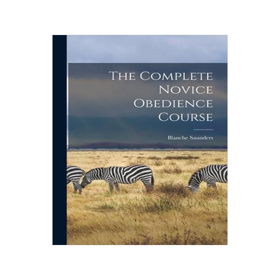 [预订]The Complete Novice Obedience Course 9781015284890