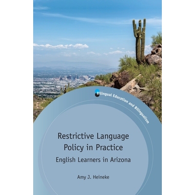 预订 RESTRICTIVE LANGUAGE POLICY IN PRACTICE: English Learners in Arizona 限制性语言政策在实践中的应用: 9781783096411