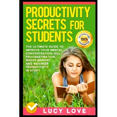 预订 Productivity Secrets for Students: The Ultimate Guide to Improve Your Mental Concentration, Kill Procrastination, B