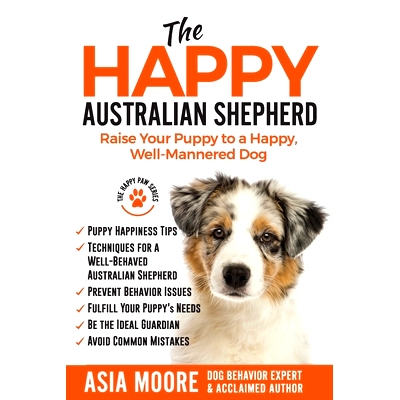 预订 The Happy Australian Shepherd: Raise Your Puppy to a Happy, Well-Mannered Dog: 9781913586263