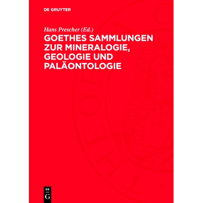 预订 Goethes Sammlungen zur Mineralogie, Geologie und Paläontologie: Katalog: 9783112770306