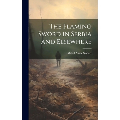 预订 The Flaming Sword in Serbia and Elsewhere: 9781019422960