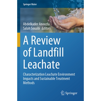 预订 A Review of Landfill Leachate Characterization Leachate Environment Impacts and Sustainable Treatment Methods 垃圾