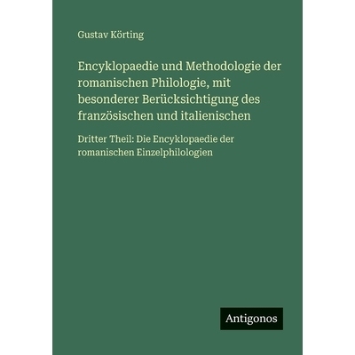预订 Encyklopaedie und Methodologie der romanischen Philologie, mit besonderer Berücksichtigung des französischen und