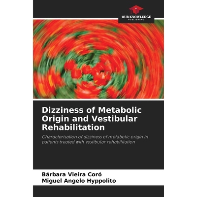 预订 Dizziness of Metabolic Origin and Vestibular Rehabilitation: Characterisation of dizziness of metabolic origin in p
