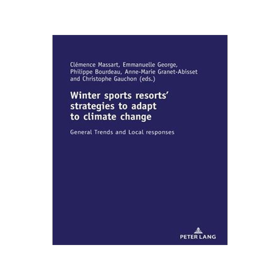 [预订]Winter Sports Resorts’ Strategies to Adapt to Climate Change: General Trends and Local Responses 9782807613119