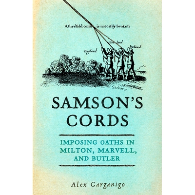 预订 Samson’s Cords: Imposing Oaths in Milton, Marvell, and Butler 参孙的绳索：在米尔顿，迈威和巴特勒宣誓: 978148750098