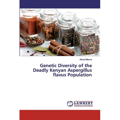 预订 Genetic Diversity of the Deadly Kenyan Aspergillus flavus Population 肯尼亚黄曲霉致死群体的遗传多样性: 978620000355