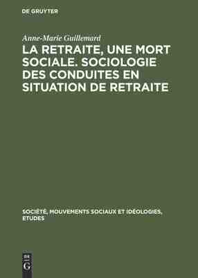 【预订】La retraite, une mort sociale. Sociologie des conduites en situation 9783111283449