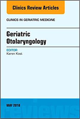 【预售】Geriatric Otolaryngology, An Issue of Clinics in Geriatric Medicine