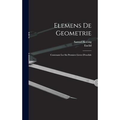 预订 Elemens De Geometrie: Contenant Les Six Premiers Livres D’euclide: 9781019055465