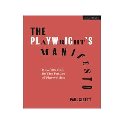 [预订]The Playwright’s Manifesto: How You Can Be The Future of Playwriting 9781350204294