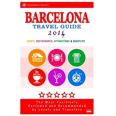 预订 Barcelona Travel Guide 2014: Shops, Restaurants, Attractions & Nightlife in Barcelona (City Travel Guide 2014): 978