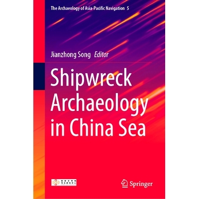 预订 Shipwreck Archaeology in China Sea 中国海沉船考古: 9789811686740