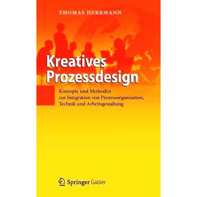 预订 Kreatives Prozessdesign: Konzepte und Methoden zur Integration von Prozessorganisation, Technik und Arbeitsgestaltu