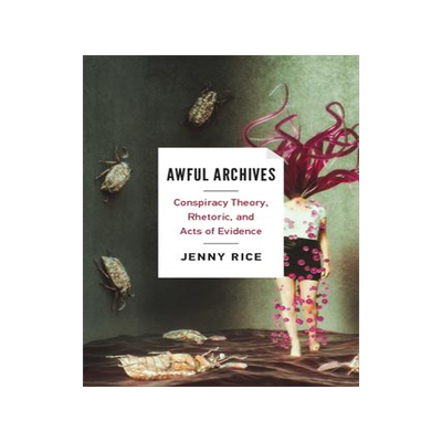 [预订]Awful Archives: Conspiracy Theory, Rhetoric, and Acts of Evidence 9780814255797