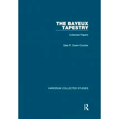预订 The Bayeux Tapestry: Collected Papers 巴约挂毯：论文集: 9780367601843