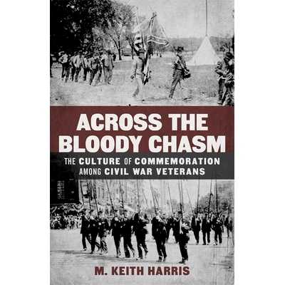预订 Across the Bloody Chasm: The Culture of Commemoration Among Civil War Veterans 跨越血腥鸿沟：美国南北战争退伍军人的