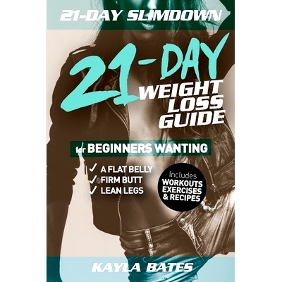 预订 21-Day Slim Down: The 21-Day Weight Loss Guide for Beginners Wanting A Flat Belly, Firm Butt & Lean Legs (Includes