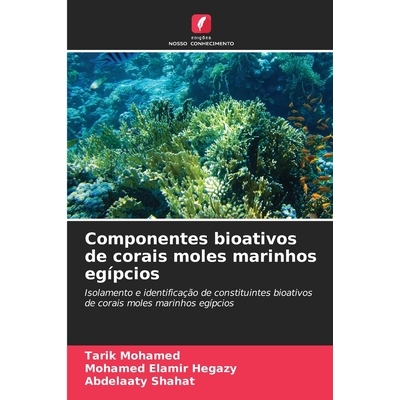 预订 Componentes bioativos de corais moles marinhos egípcios: Isolamento e identificação de constituintes bioativos d