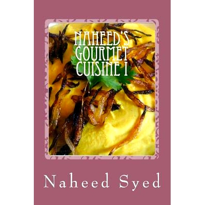 预订 Naheed’s Gourmet Cuisine I: Let me win your heart with my healthy diet. My recipes are health conscious and delici