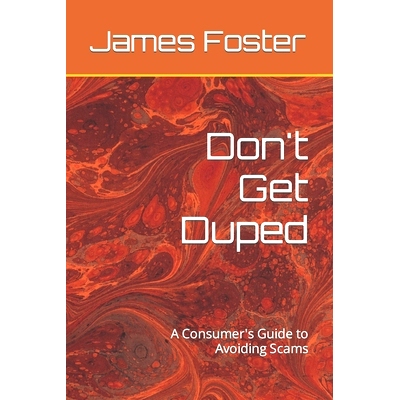 预订 Don’t Get Duped: A Consumer’s Guide to Avoiding Scams: 9798860761803
