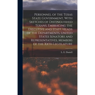 预订 Personnel of the Texas State Government, With Sketches of Distinguished Texans, Embracing the Executive and Staff,