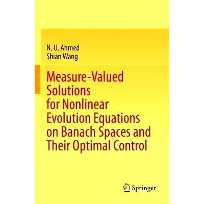 预订 Measure-Valued Solutions for Nonlinear Evolution Equations on Banach Spaces and Their Optimal Control 巴拿赫空间上