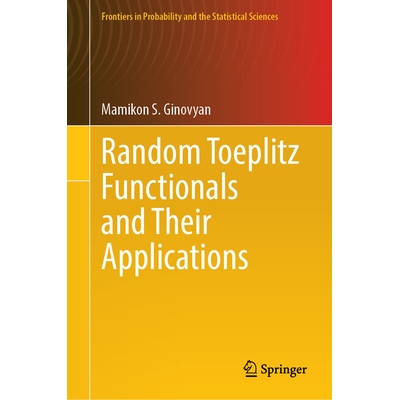 预订 Random Toeplitz Functionals and Their Applications 随机托普利茨泛函及其应用: 9783032009609