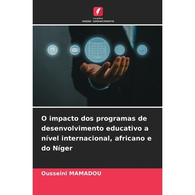 预订 O impacto dos programas de desenvolvimento educativo a nível internacional, africano e do Níger 9786209531699