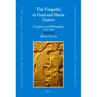 预订 The Visigoths in Gaul and Iberia (Update): A Supplemental Bibliography, 2007-2009 高卢和伊比利亚西哥特人（更新）：