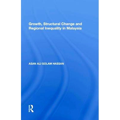 预订 Growth, Structural Change and Regional Inequality in Malaysia 马来西亚的增长、结构变化与区域不平等: 9781138619852