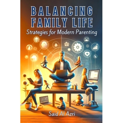 预订 Balancing Family Life: Strategies for Modern Parenting: 9798223296942
