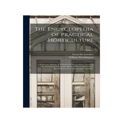 [预订]The Encyclopedia of Practical Horticulture: A Reference System of Commercial Horticulture, Covering  9781016216074