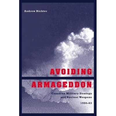 预订 Avoiding Armageddon: Canadian military strategy and nuclear weapons, 1950-63: 9780774808880