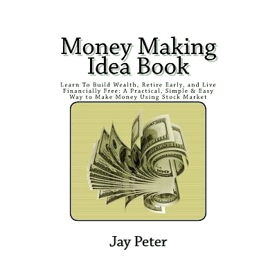 预订 Money Making Idea Book: Learn To Build Wealth, Retire Early, and Live Financially Free: A Practical, Simple & Easy