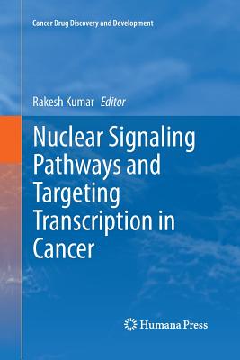 【预订】Nuclear Signaling Pathways and Targeting Transcription in Cancer