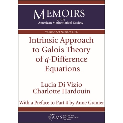 预订 Intrinsic Approach to Galois Theory of $q$-Difference Equations $q$-差分方程伽罗瓦理论的本征方法: 9781470453848