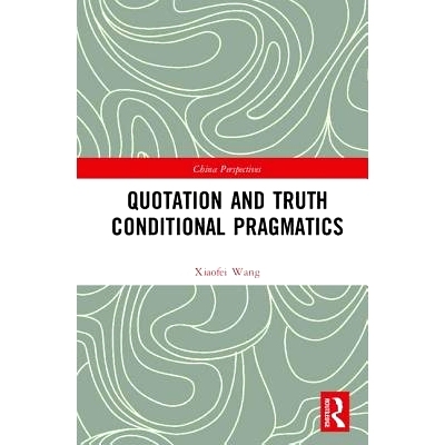 预订 Quotation and Truth-Conditional Pragmatics 引用与真实 - 条件语用学: 9781138090026